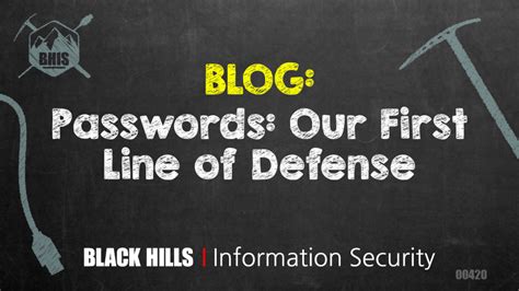 Passwords Our First Line Of Defense Black Hills Information Security