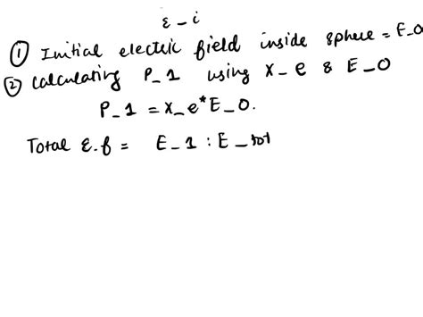 SOLVED Calculate The Electric Field Inside A Linear Homogenous And Isotropic Sphere Of Radius