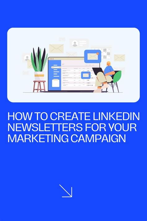 How To Create Linkedin Newsletters For Your Marketing Campaign Marketing Campaigns Marketing