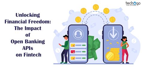 Unlocking Financial Freedom The Impact Of Open Banking Apis On Fintech