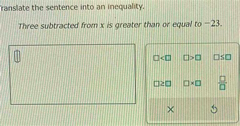 Solved Ranslate The Sentence Into An Inequality Three Subtracted From