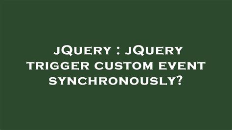 Jquery Jquery Trigger Custom Event Synchronously Youtube