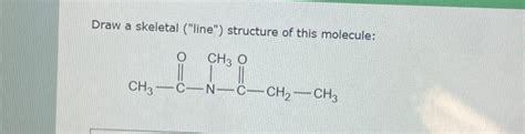 Solved Draw A Skeletal Line Structure Of This Molecule
