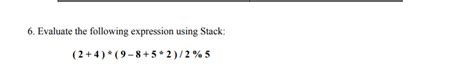 Solved Evaluate The Following Expression Using Stack Chegg