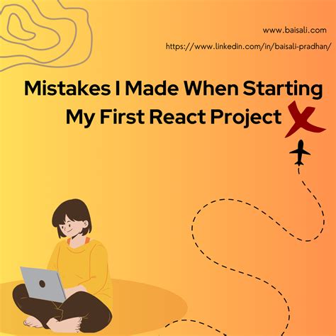 mistakes i made when starting my first react project by baisali