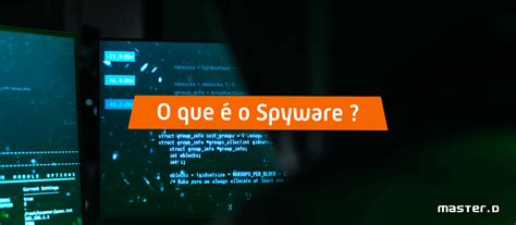 Spyware O Que é E Como Se Proteger Master D