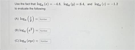 Solved Use The Fact That Loga X Loga Y And Chegg