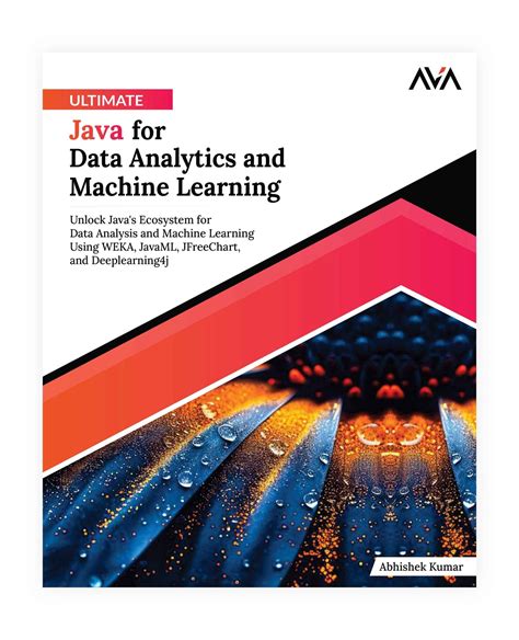 Ultimate Java For Data Analytics And Machine Learning Ava® An Orange