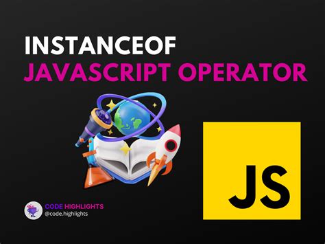 What Is The Instanceof JavaScript Operator Code Highlights