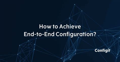 How To Achieve End To End Configuration Configit