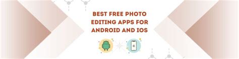 Best Free Photo Editing Apps For Android And IOS - pictureeditor.com
