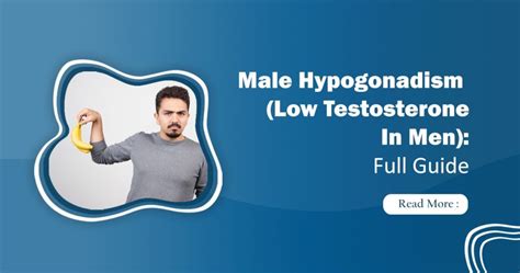 Male Hypogonadism Low Testosterone Symptoms And Treatment