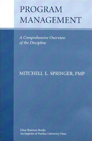 Program Management A Comprehencive Overview Of The Discipline By Mitchell L Springer Goodreads