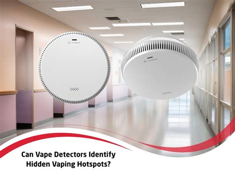 Can Vape Detectors Identify Hidden Vaping Hotspots