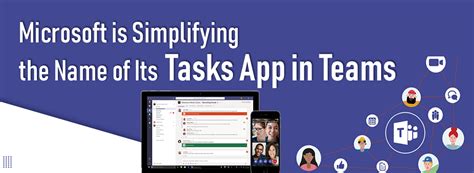 Microsoft Is Simplifying Name Of Task App In Teams Flyonit