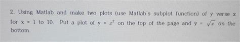 Solved Using Matlab And Make Two Plots Use Matlab S Chegg Com