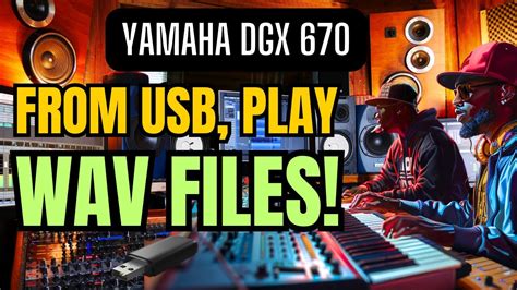 yamaha dgx 670 how to play wav files on the keyboard via usb 🎹😀 youtube