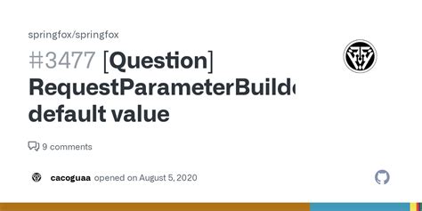 [question] requestparameterbuilder default value · issue 3477