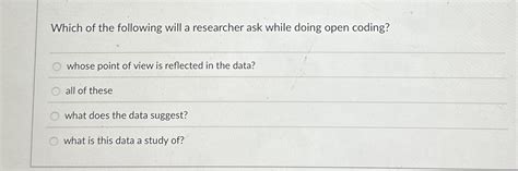 Solved Which of the following will a researcher ask while | Chegg.com