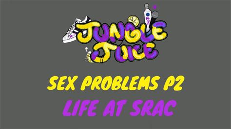 Sex Problems P2 Life At Srac Youtube