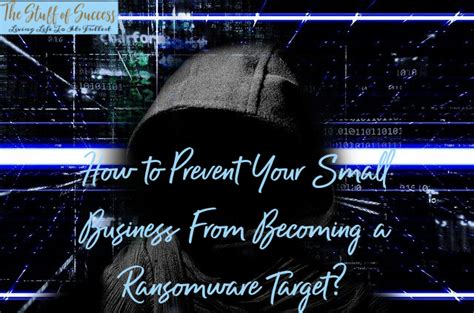 How To Prevent Your Small Business From Becoming A Ransomware Target ⋆ The Stuff Of Success