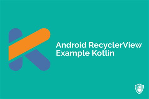 Develop A Recyclerview In Android Using Kotlin By Suleman Afzal