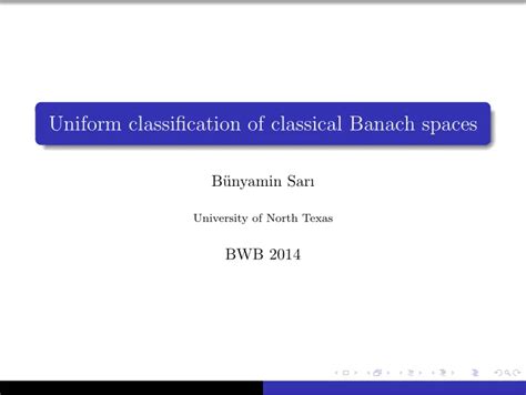 [ppt] Uniform Classification Of Classical Banach Spaces B Unyamin Sar