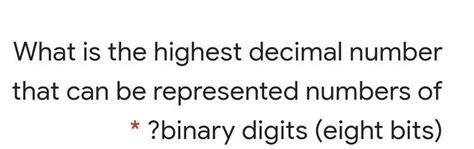 Solved What Is The Highest Decimal Number That Can Be