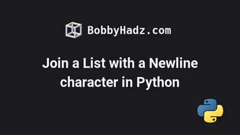Join A List With A Newline Character In Python Bobbyhadz
