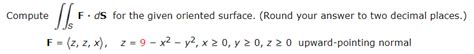 Solved Compute S F · Ds For The Given Oriented Surface