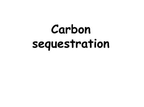 Ppt Carbon Sequestration Powerpoint Presentation Free Download Id 3149574