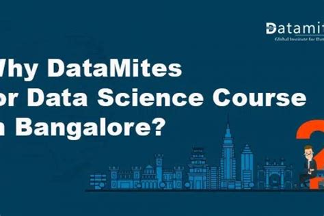 why datamites for data science course in bangalore datamites offical blog