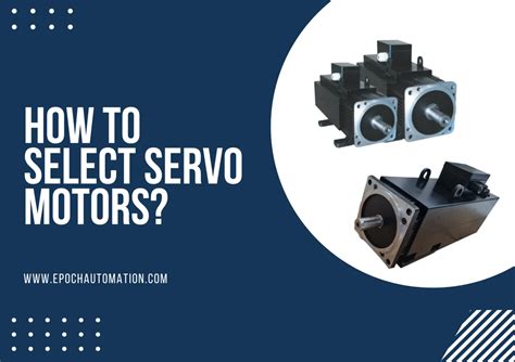 how to select servo motors epoch automation