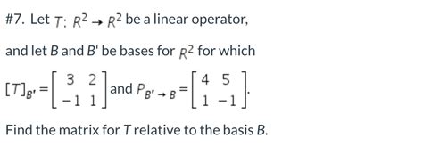 Solved #7. Let T: R2 + R2 be a linear operator, and let B | Chegg.com