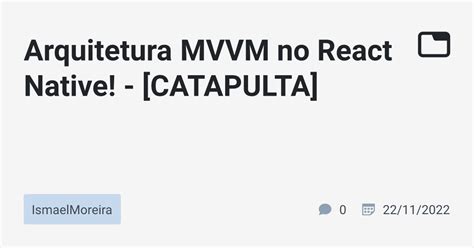 Arquitetura Mvvm No React Native Catapulta · Ismaelmoreira · Tabnews