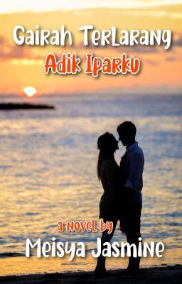 Gairah Terlarang Adik Iparku Part Wattpad