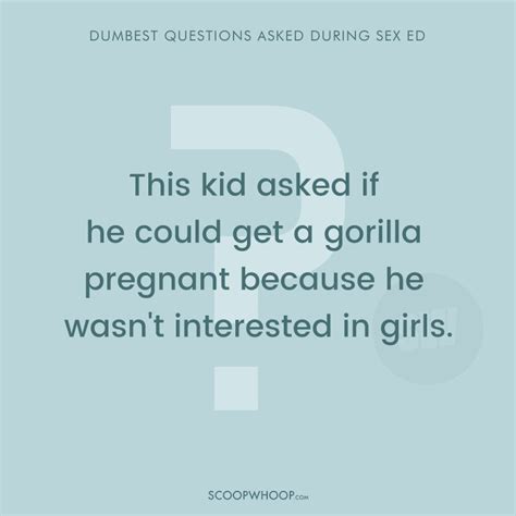 15 Of The Dumbest Sex Ed Questions That Teachers Have Ever Been Asked