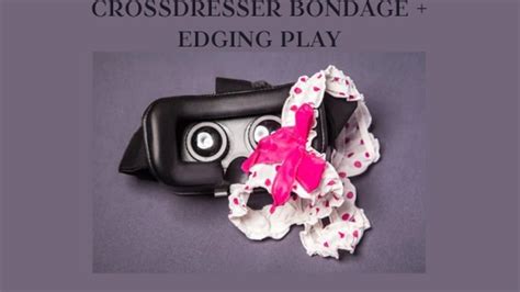 Crossdresser Bondage Edging Play Bounded And Edged Erotic Play
