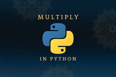Multiplying In Python A Simple Guide Askpython