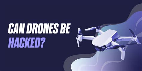 can drones be hacked goget secure