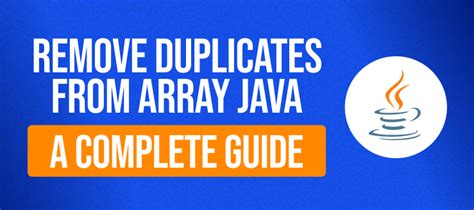 Remove Duplicates From Array Java A Complete Guide