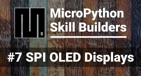 Micropython Skill Builders 7 Spi Oled Displays