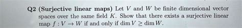 solved q2 surjective linear maps let v and w be finite dimensional