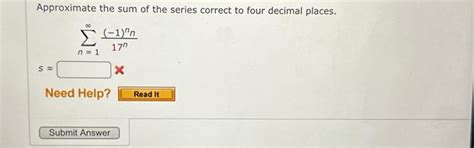 Solved Approximate The Sum Of The Series Correct To Four Chegg Com