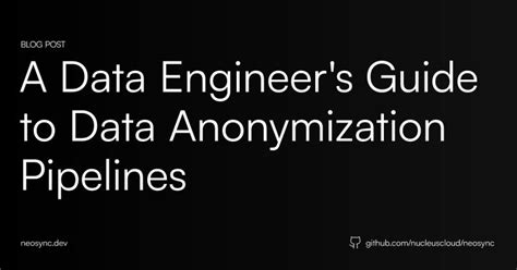 Neosync On Linkedin A Data Engineers Guide To Data Anonymization