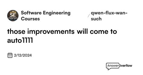 Those Improvements Will Come To Auto1111 Software Engineering Courses