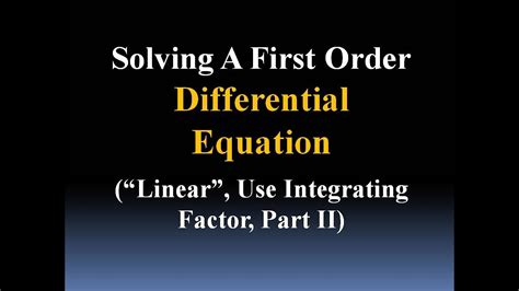 Solve Linear Diff Eq Integrating Factor Method Part Ii Youtube