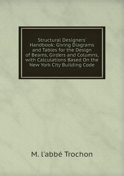 Structural Designers Handbook Giving Diagrams And Tables For The Design Of Beams Girders And