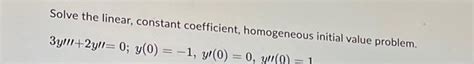Solved Solve The Linear Constant Coefficient Homogeneous