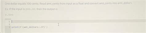 Solved One Dollar Equals 100 Cents Read Amt Cents From Chegg